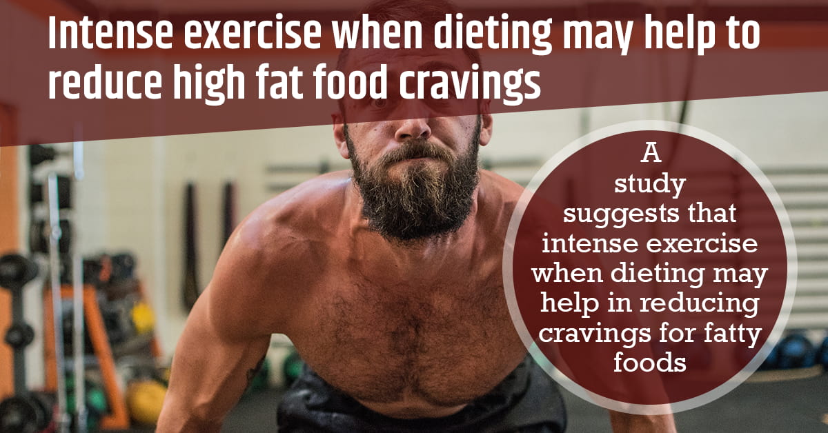 Intense Exercise When Dieting Can Help to Reduce High Fat Food Cravings