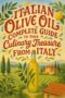 Italian Olive Oil: Complete Guide to This Culinary Treasure From Italy