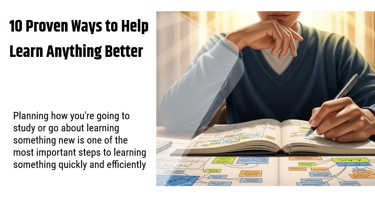 10 Proven Ways to Help Learn Anything Better