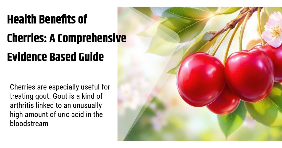 Health Benefits of Cherries: A Comprehensive Evidence Based Guide