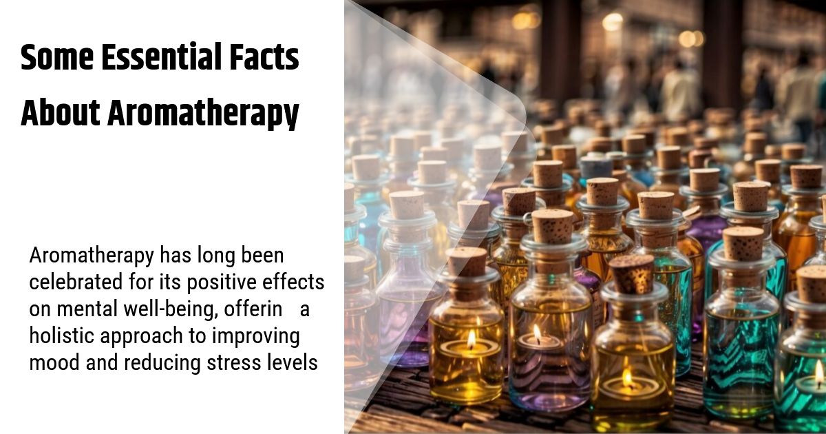 Some Essential Facts About Aromatherapy