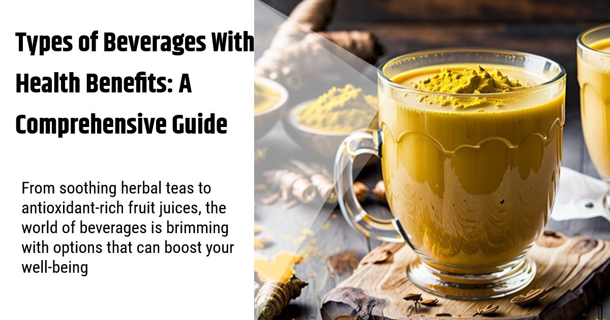 Types of Beverages With Health Benefits: A Comprehensive Guide