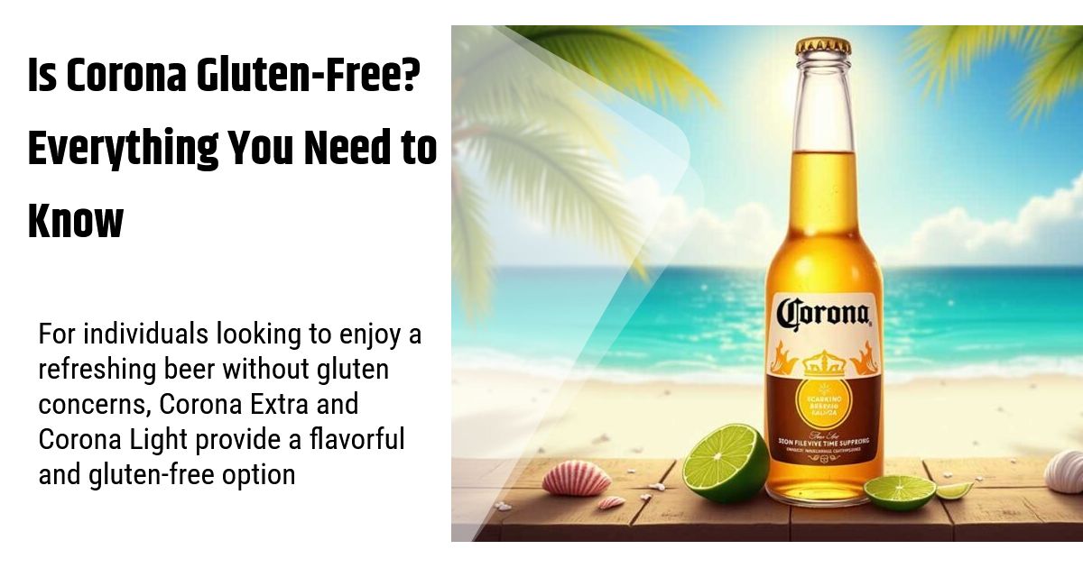 Is Corona Gluten-Free? Everything You Need to Know