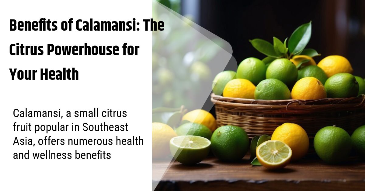 Health Benefits of Calamansi: A Comprehensive Evidence Based Guide