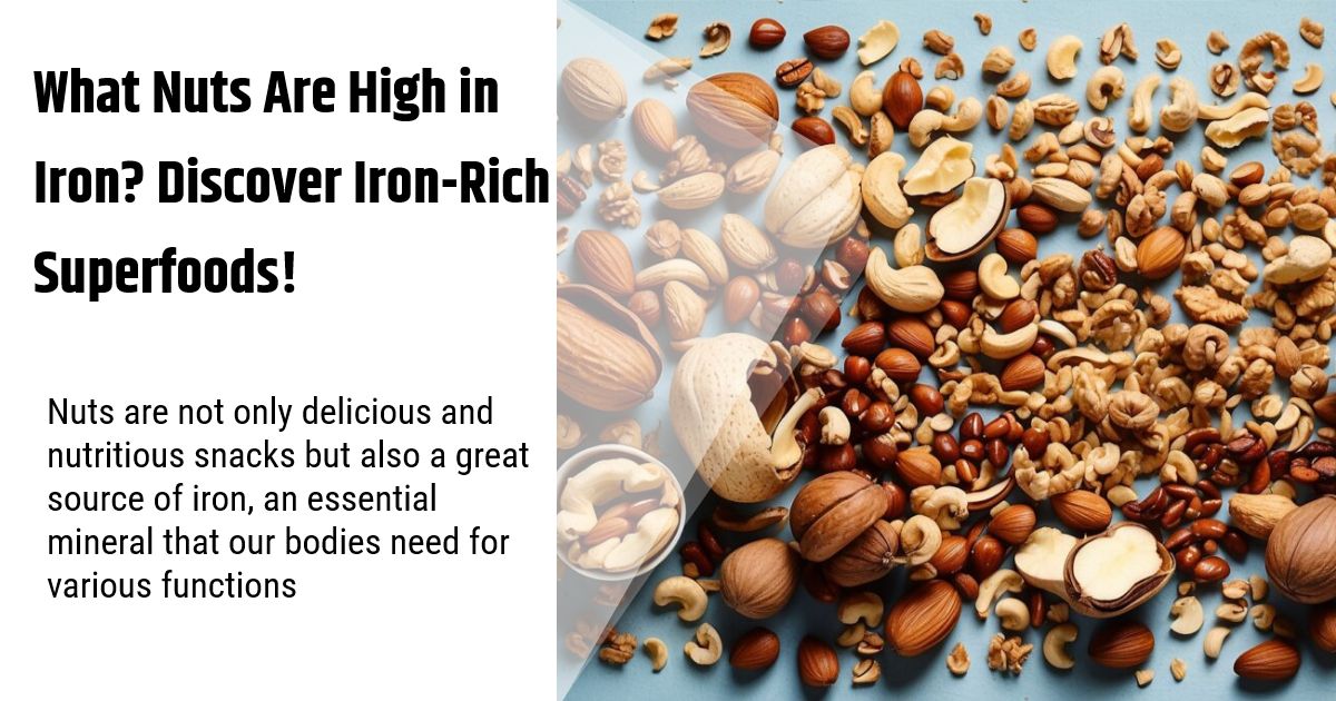 What Nuts Are High in Iron? Discover Iron-Rich Superfoods!