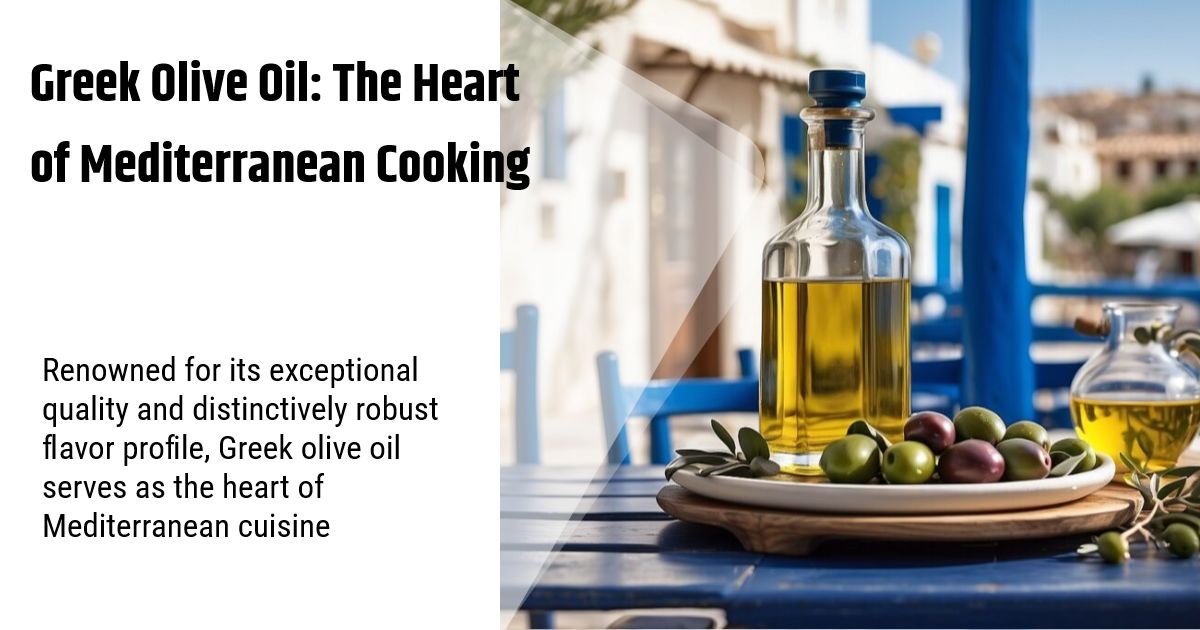 Greek Olive Oil: The Heart of Mediterranean Cooking