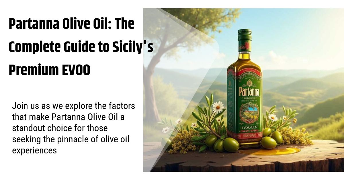 Partanna Olive Oil: The Complete Guide to Sicily’s Premium EVOO
