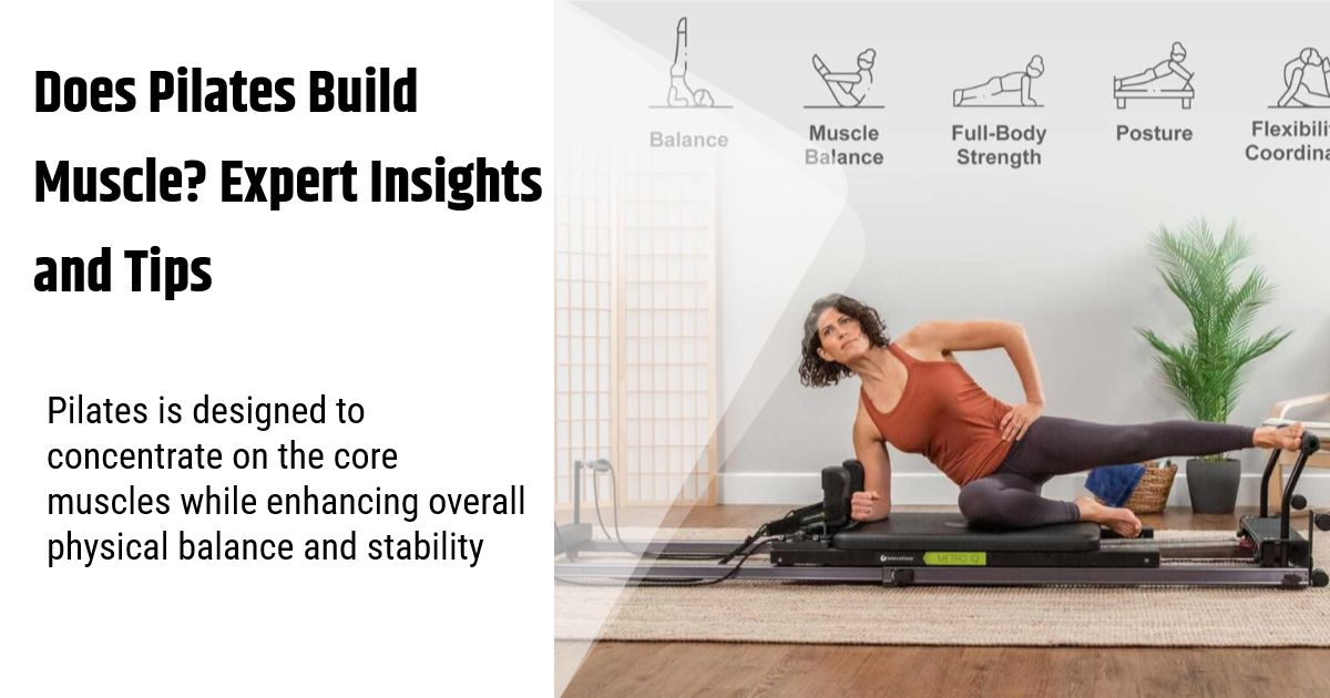 Does Pilates Build Muscle? Expert Insights and Tips