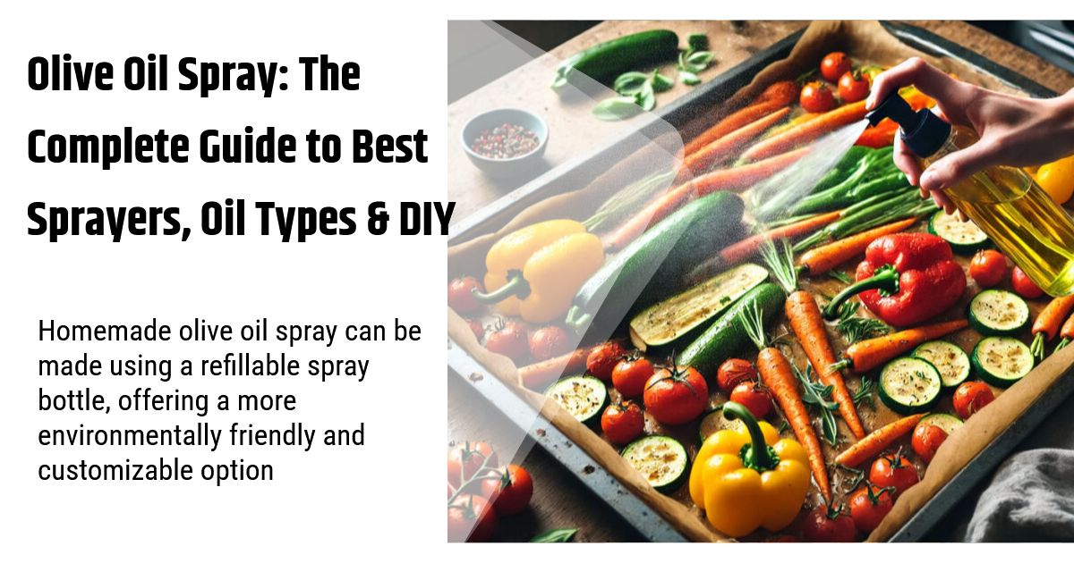 Olive Oil Spray: The Complete Guide to Best Sprayers, Oil Types & DIY