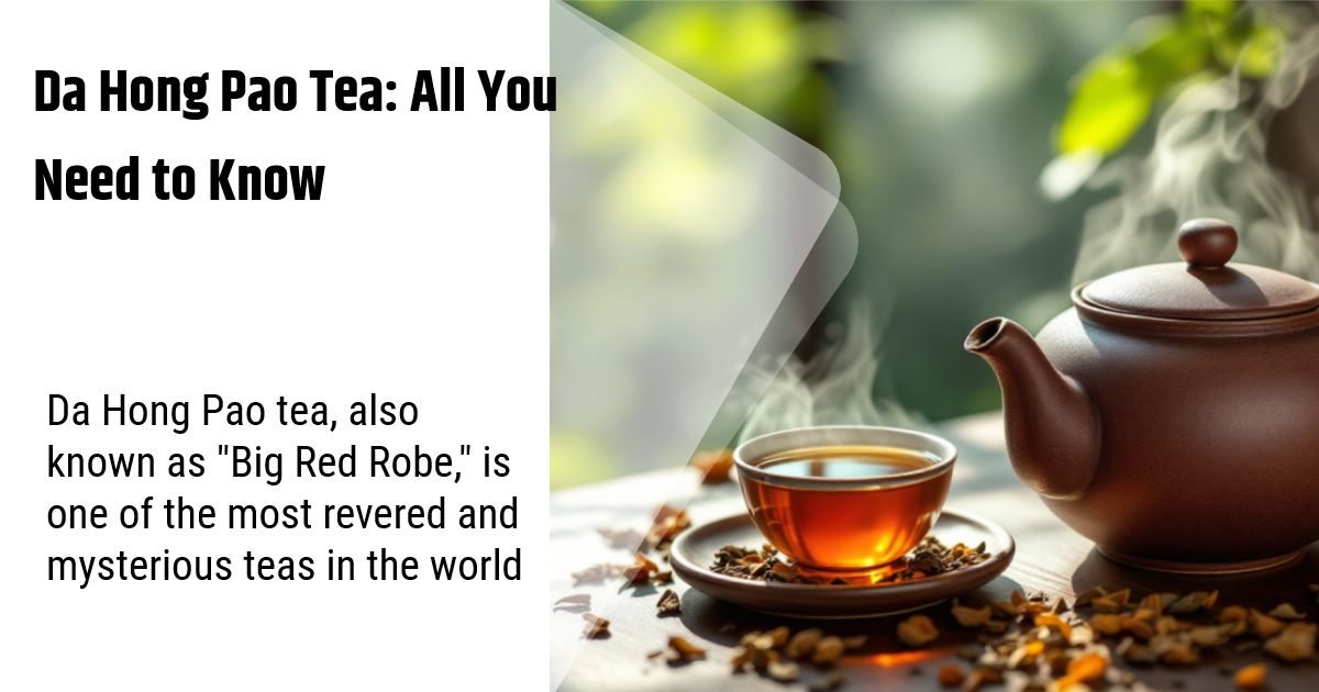 Da Hong Pao Tea (Big Red Robe Oolong Tea): The Ultimate Guide
