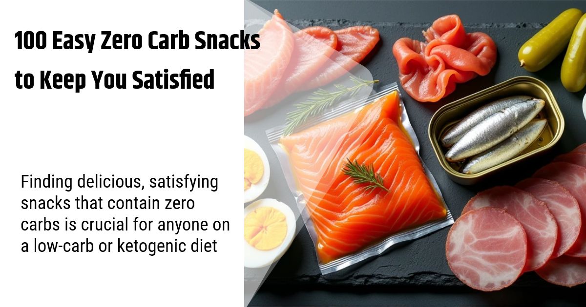100 Easy Zero Carb Snacks to Keep You Satisfied