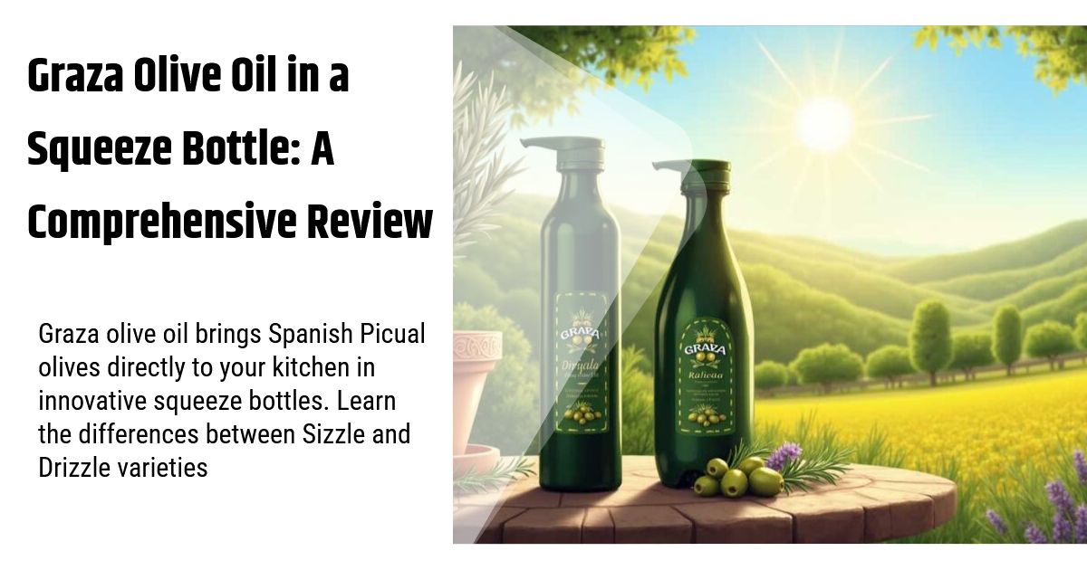 Graza Olive Oil in a Squeeze Bottle: A Comprehensive Review