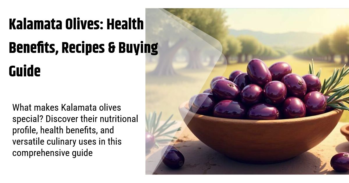 Kalamata Olives: Health Benefits, Recipes & Buying Guide