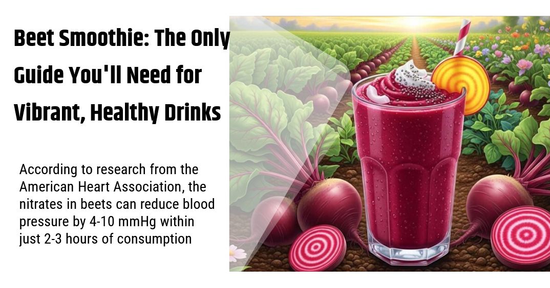 Beet Smoothie: The Only Guide You’ll Need for Vibrant, Healthy Drinks