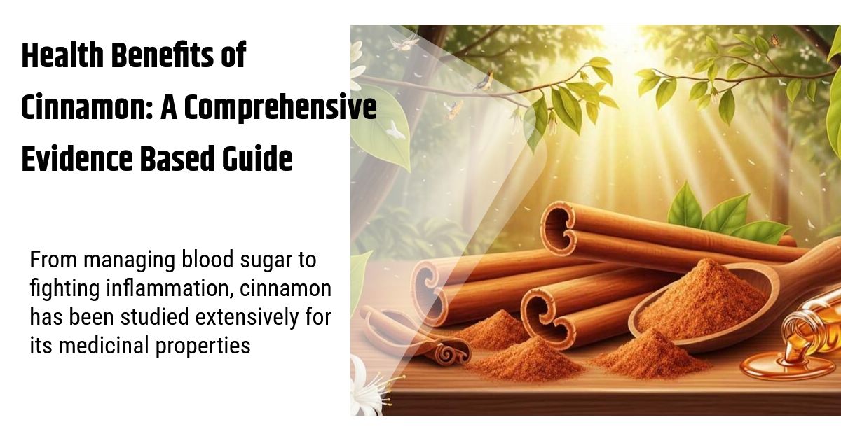 Health Benefits of Cinnamon: A Comprehensive Evidence Based Guide