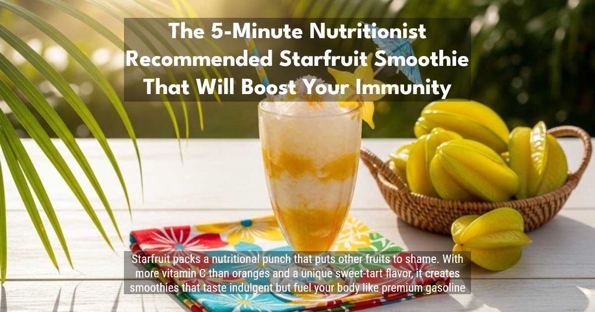 Starfruit Smoothie: Nutritionist-Approved Recipe for Immunity