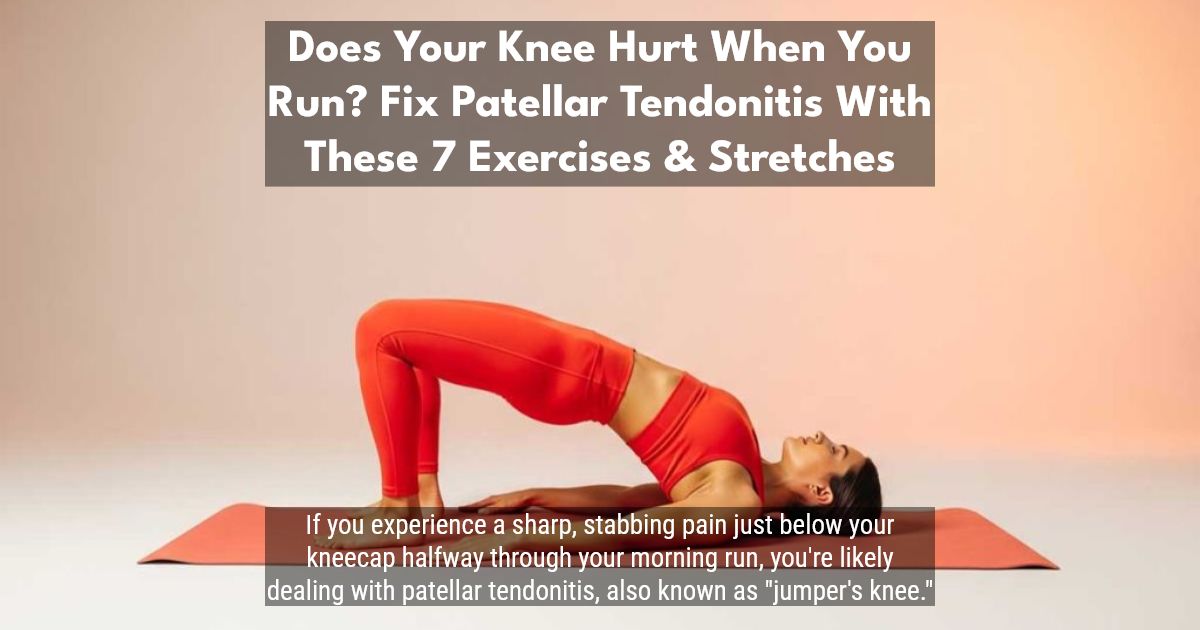 Patellar Tendonitis Exercises: 7 Moves to Relieve Knee Pain
