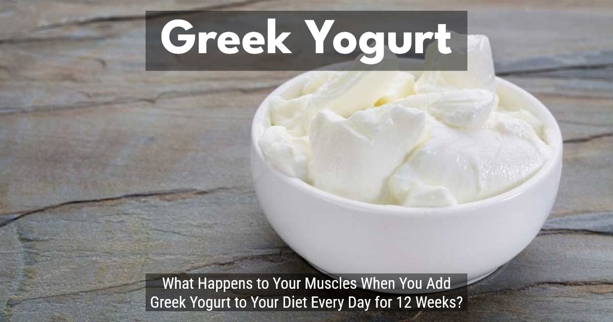 What Happens to Your Muscles When You Add Greek Yogurt to Your Diet ...