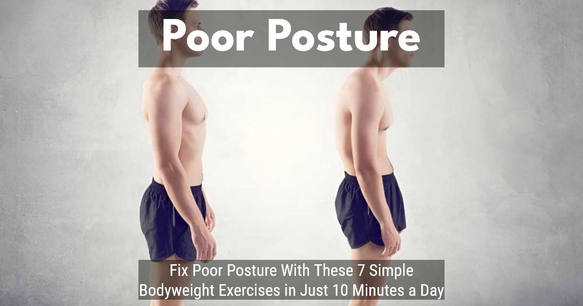 Fix Poor Posture With These 7 Simple Bodyweight Exercises in Just 10 ...
