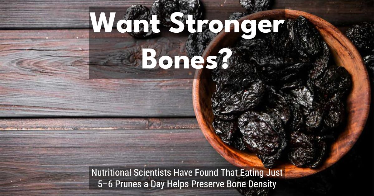 Want Stronger Bones? Nutritional Scientists Have Found That Eating Just ...