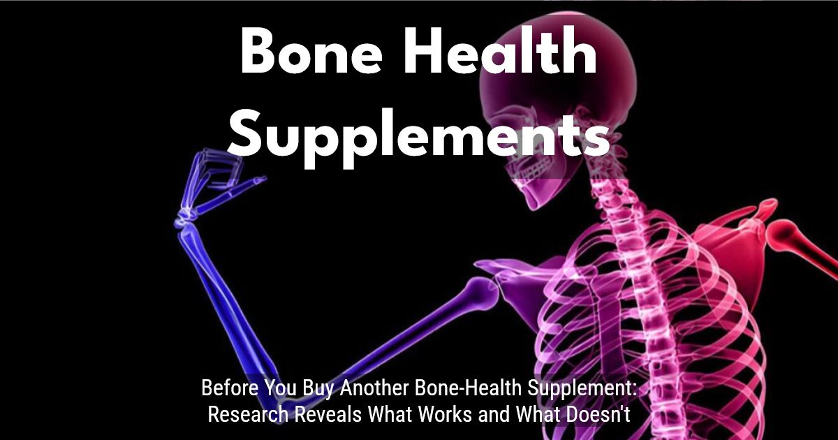 Before You Buy Another Bone-Health Supplement: Research Reveals 10 That ...