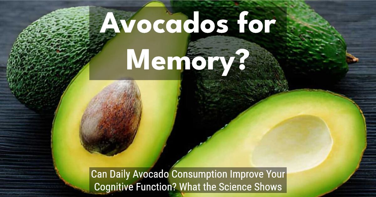 Can Daily Avocado Consumption Improve Your Cognitive Function? What the ...