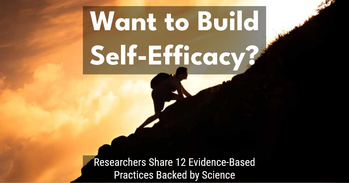 Want to Build Self-Efficacy? Researchers Share 12 Evidence-Based ...