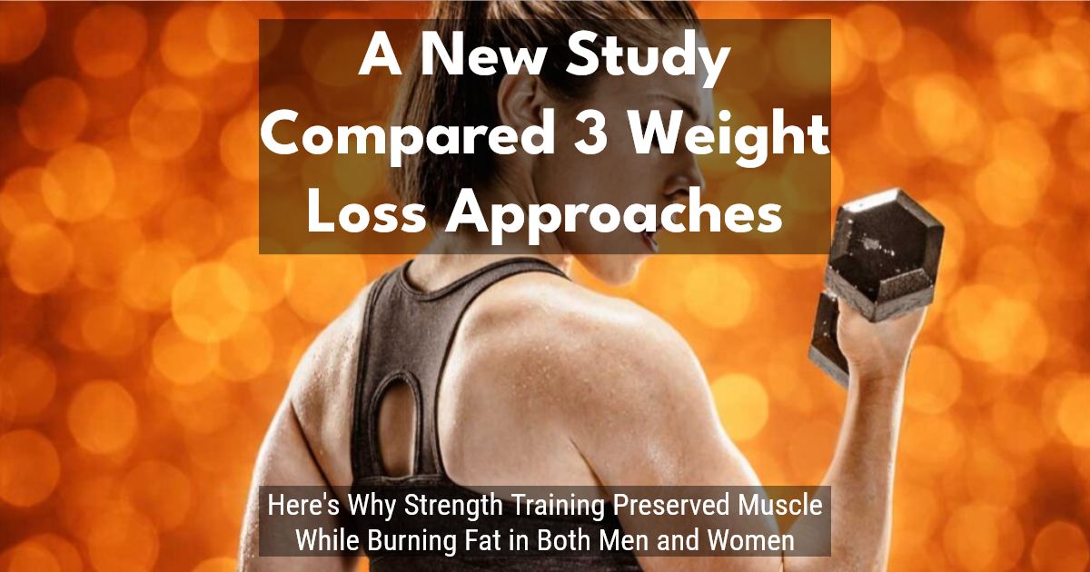 A New Study Compared 3 Weight Loss Approaches: Here’s Why Strength ...